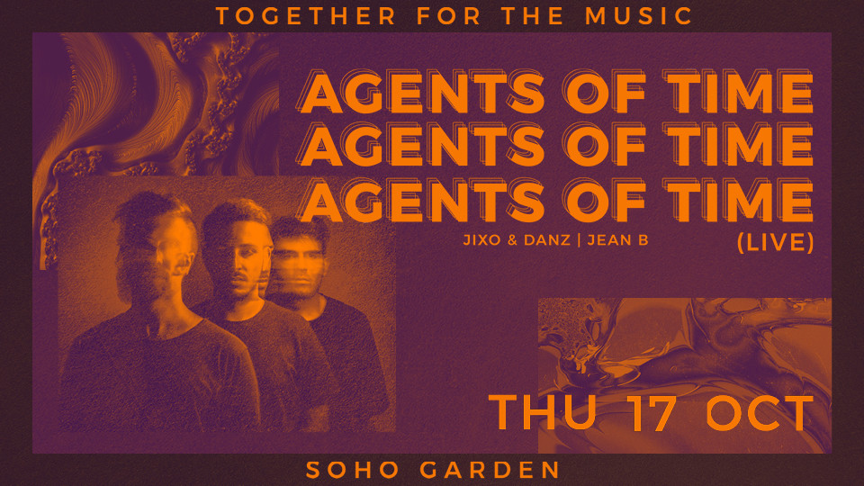 Agents of Time (Live) at Soho Garden - Platinumlist.net