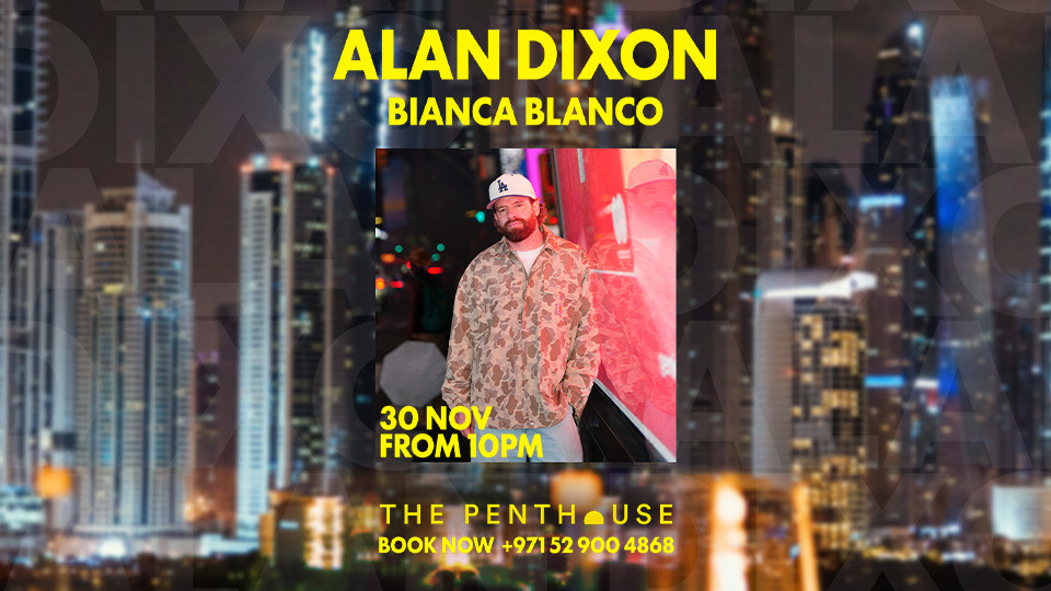 Alan Dixon | The Penthouse in Dubai Tickets, 2025 Party - Platinumlist.net