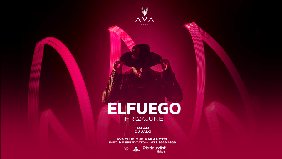 AVA Club Bahrain presents Elfuego in Manama tickets, 2025 Party ...