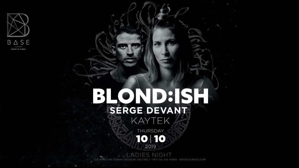 BASE Dubai | Blond:ish & Serge Devant // Thursday 10th October ...