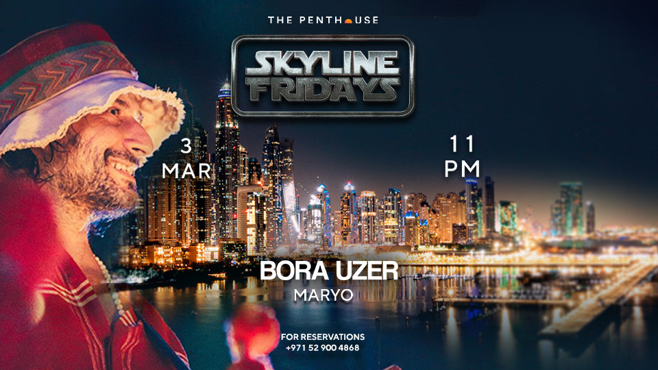 Bora Uzer at Skyline Friday | Friday, 3rd March - Platinumlist.net