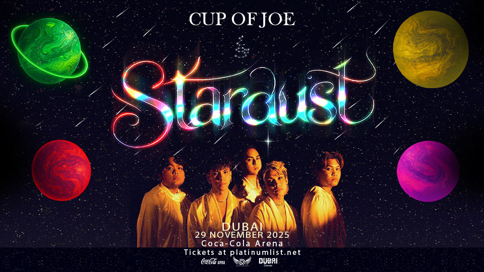Cup Of Joe Stardust Tour in Dubai Tickets, 2025 Concert - Platinumlist.net