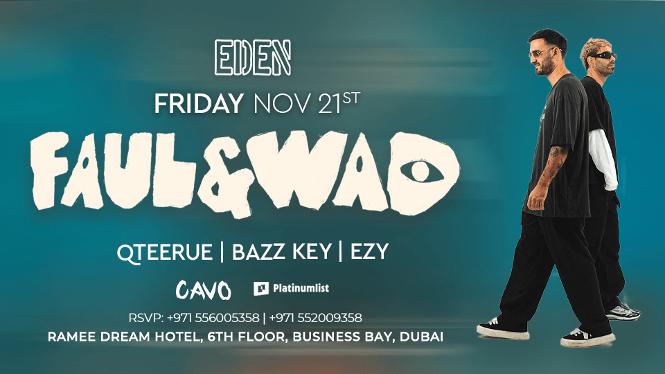Eden Presents Faul & Wad Live in Dubai - Platinumlist.net