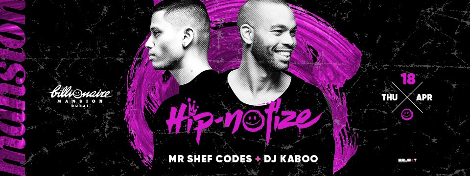 Hip*Notize featuring Mr Shef Codes & Kaboo 18.05 - Platinumlist.net