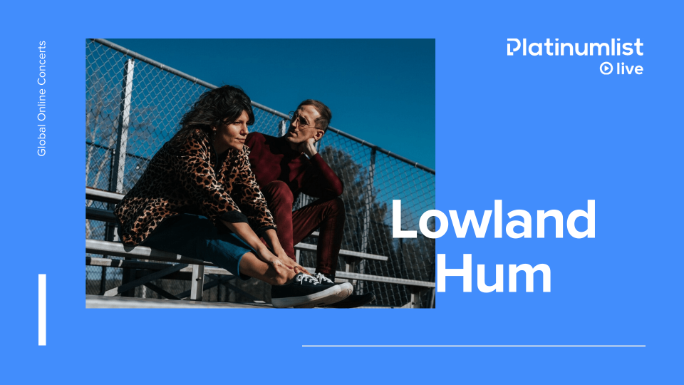 Lowland Hum LIVE | April 16, 4AM GMT - Platinumlist.net