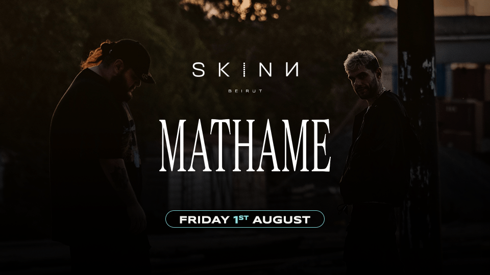 Mathame at Skinn in Beirut tickets, 2025 Party - Platinumlist.net