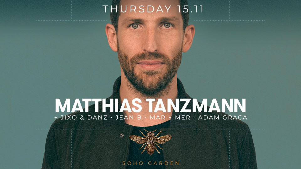 Matthias Tanzmann at Soho Garden. Thursday Nov 15 - Platinumlist.net