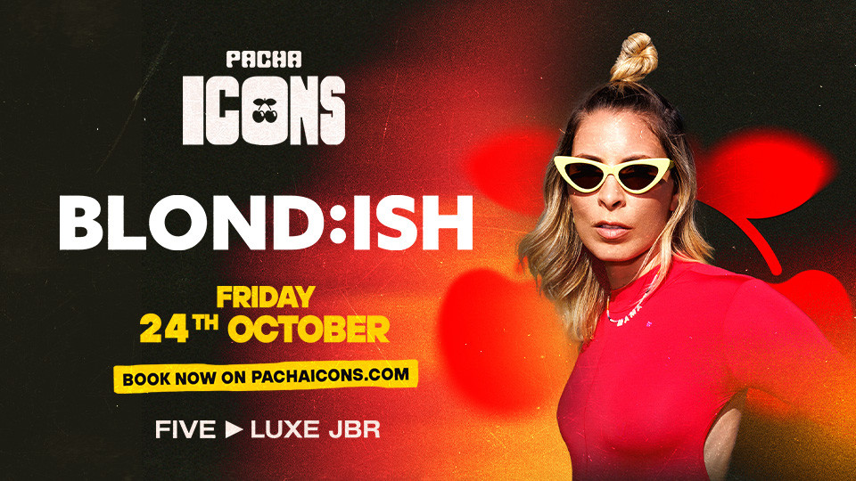 Pacha Icons with BLOND:ISH in Dubai Tickets, 2025 Party - Platinumlist.net