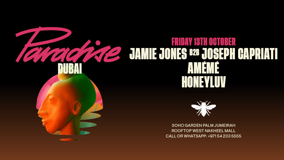 Paradise with Jamie Jones b2b Joseph Capriati, Amémé & HoneyLuv at Soho Garden Palm Jumeirah ...