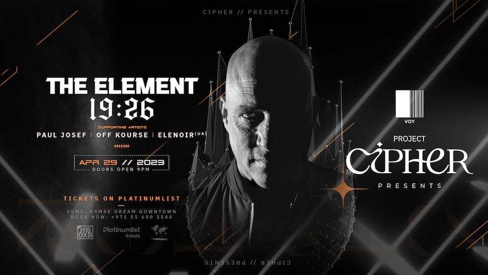 Project Cipher – THE ELEMENT (AFTERLIFE) & 19:26 in Dubai Tickets, 2023 ...