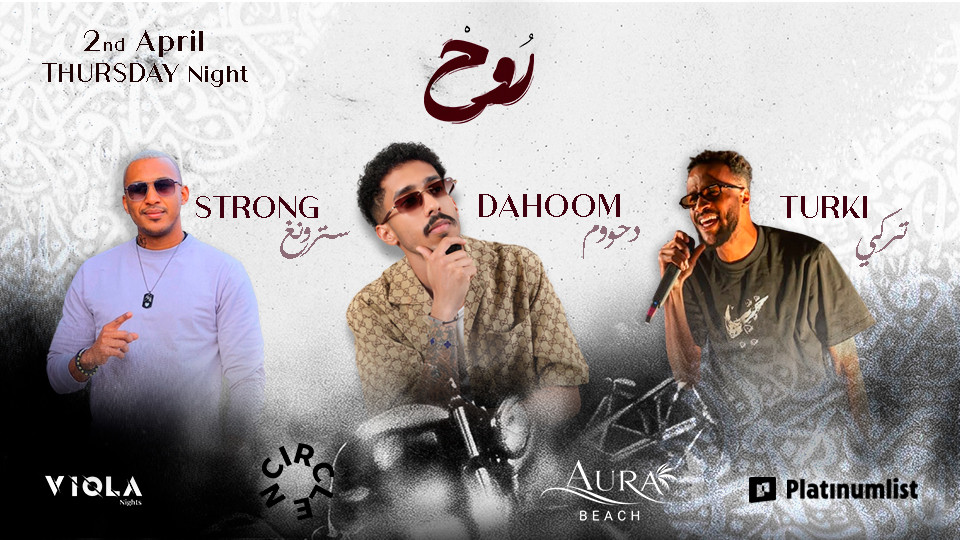 Rooh presents Turki Al Abdullah, DJ Dahoom And DJ Strong in Jeddah ...