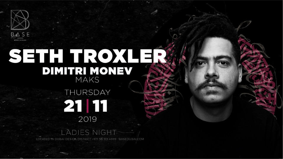 Seth Troxler | BASE Dubai // Thursday Nov 21 - Platinumlist.net