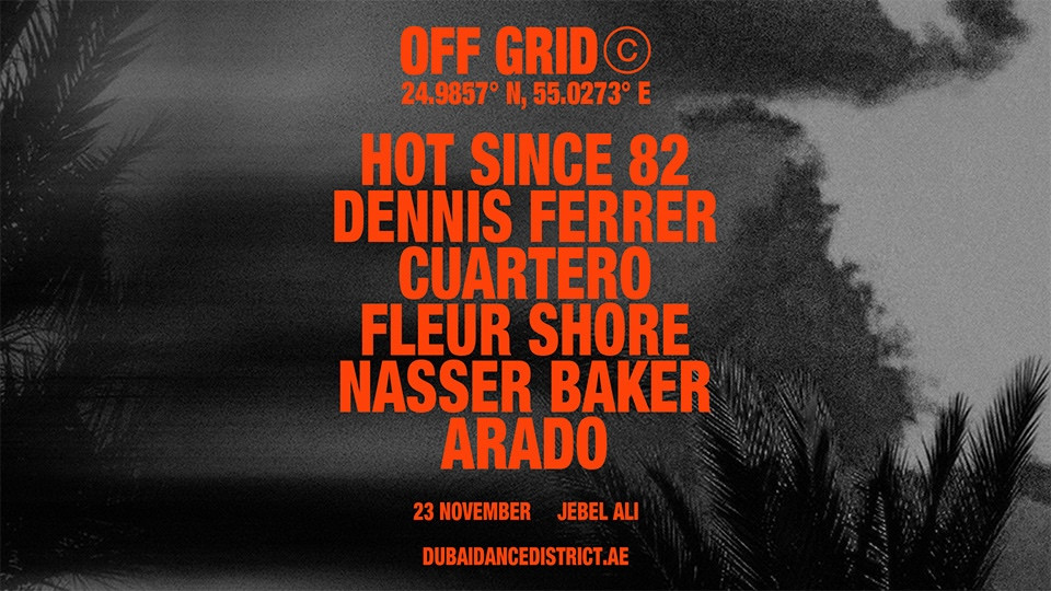 OFF GRID presents... Hot Since 82, Dennis Ferrer, Cuartero, Fleur Shore ...