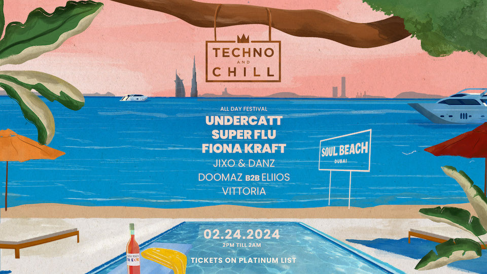 Techno and Chill in Dubai Tickets, 2024 Music Festival - Platinumlist.net