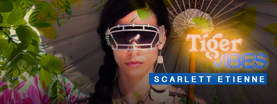 TIGER Vibes with Scarlett Etienne - Platinumlist.net