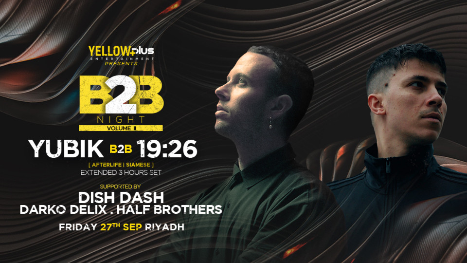 YellowPlus present B2B Night Featuring Yubik & 19:26 in Riyadh Tickets, 2024 Music Event ...